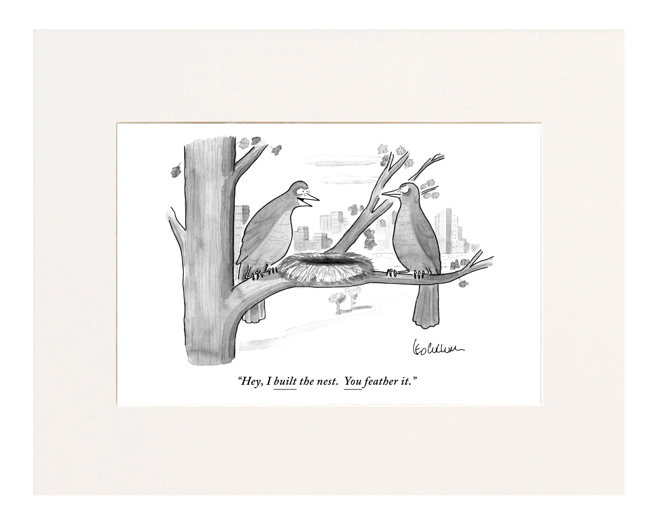 Leo Cullum I Built the Nest...You Feather It Cartoon Print – CartoonStock